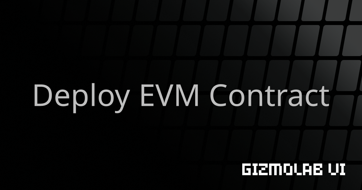 Deploy EVM Contract | Gizmolab Ui